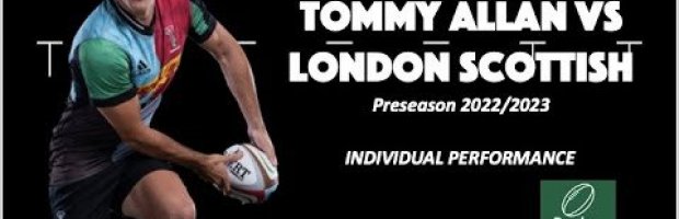 Tommy Allan vs London Scottish | Preseason 2022-2023 | Individual ...