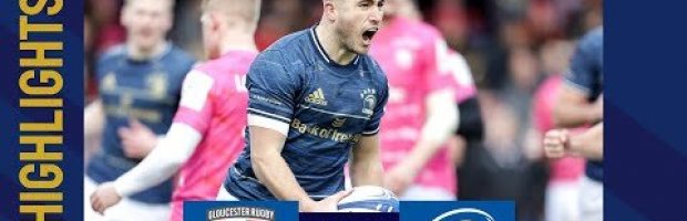 VIDEO HIGHLIGHTS: Gloucester Rugby v Leinster Rugby | Ultimate Rugby ...